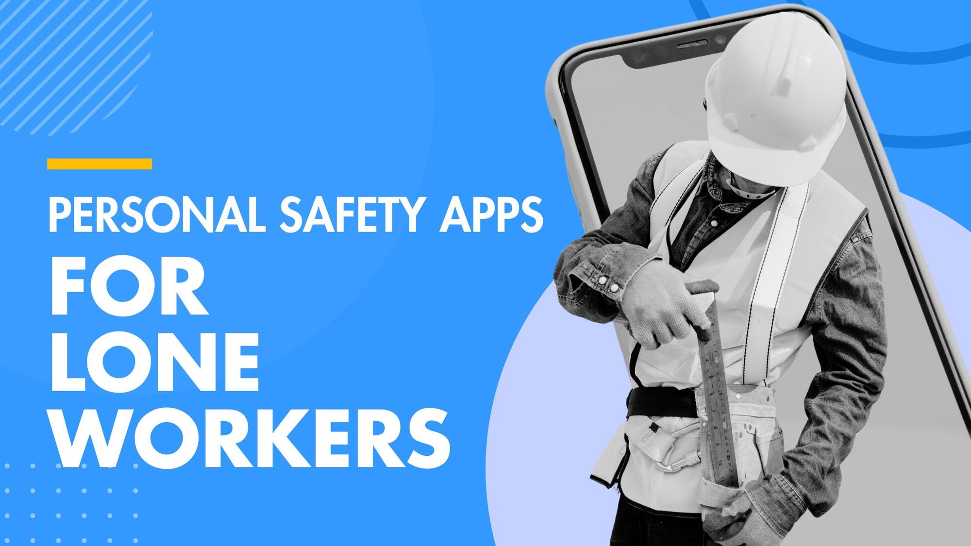 Personal Safety Apps for Ensuring Safety of Lone Workers